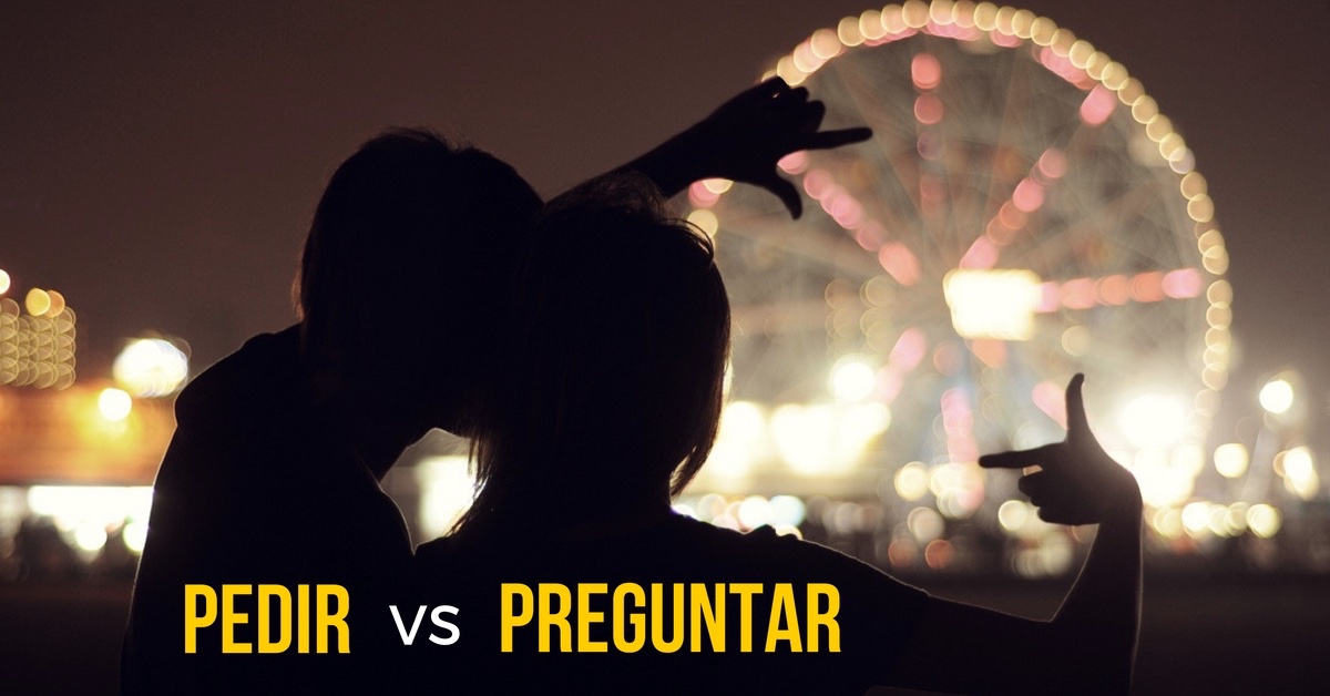 Pedir vs Preguntar: How to Ask, Wonder & Request